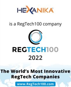 HEXANIKA Recognized as one of the World’s Most Innovative RegTech Companies in the RegTech100 ...